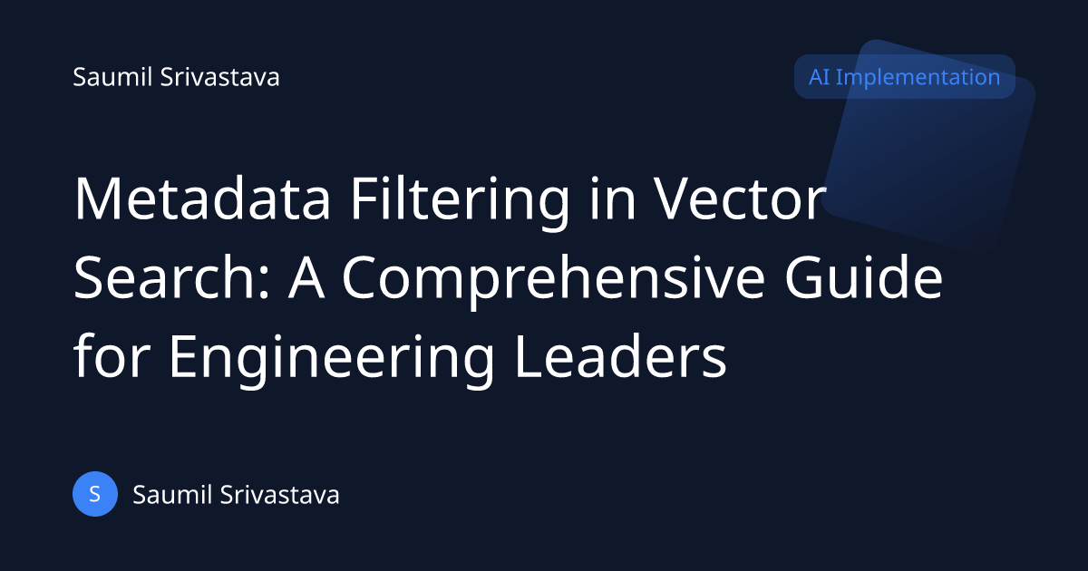 Metadata Filtering in Vector Search: A Comprehensive Guide for ...