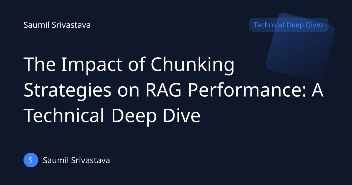 The Impact of Chunking Strategies on RAG Performance: A Technical Deep ...